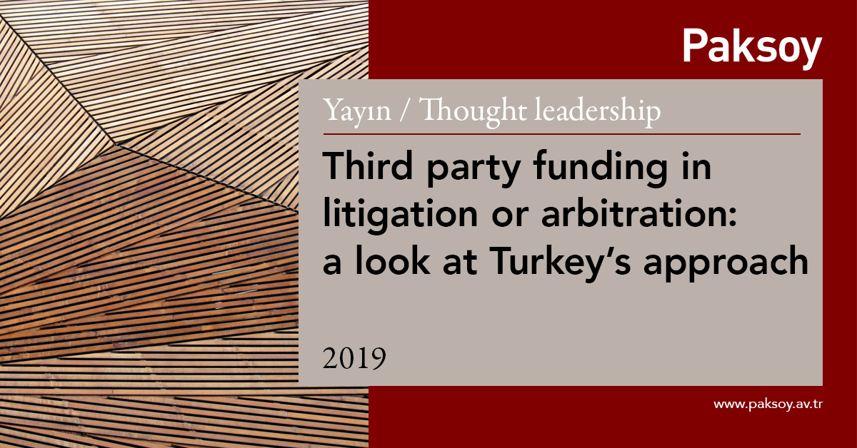 Third party funding in litigation or arbitration: a look at Turkey’s ...