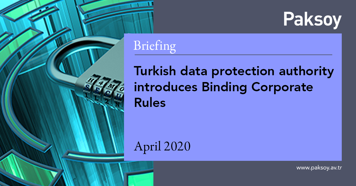 Turkish data protection authority introduces Binding Corporate Rules | Paksoy Attorneys at Law