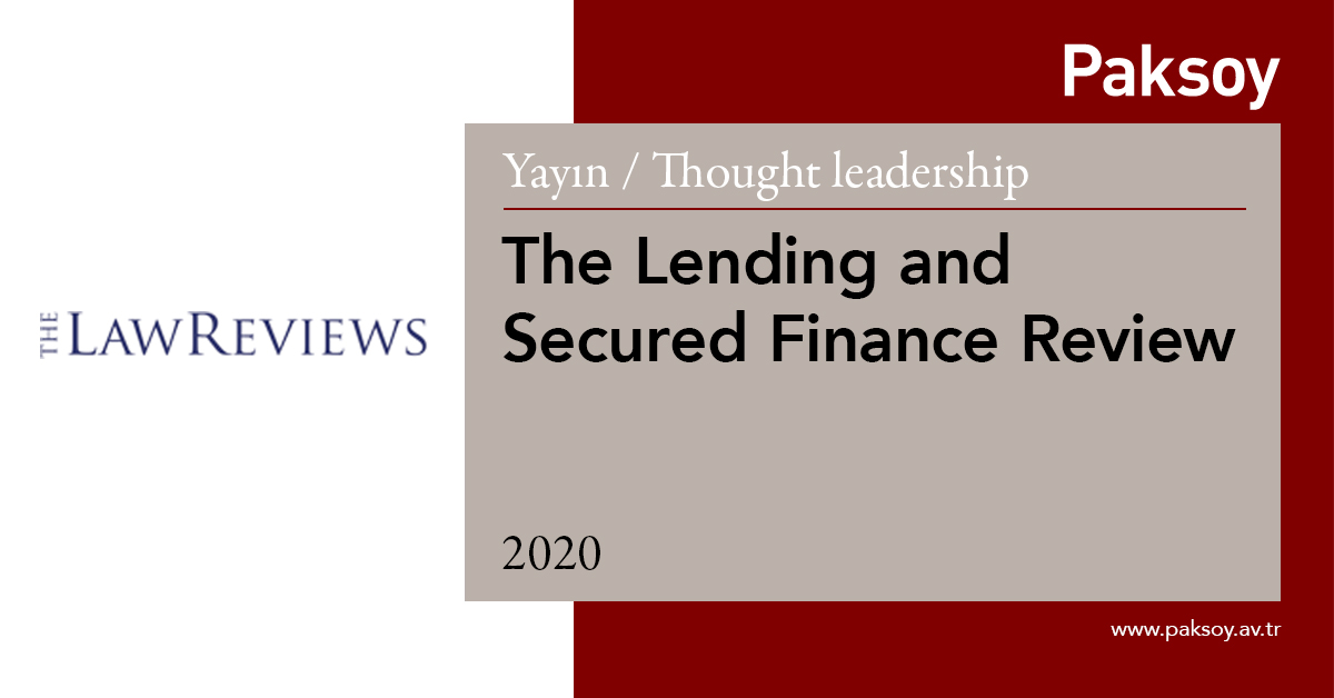 The Law Reviews - The Lending and Secured Finance Review | Paksoy ...