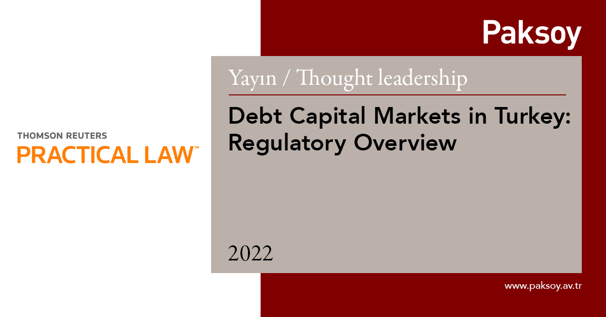 Debt Capital Markets in Turkey: Regulatory Overview | Paksoy Attorneys at Law