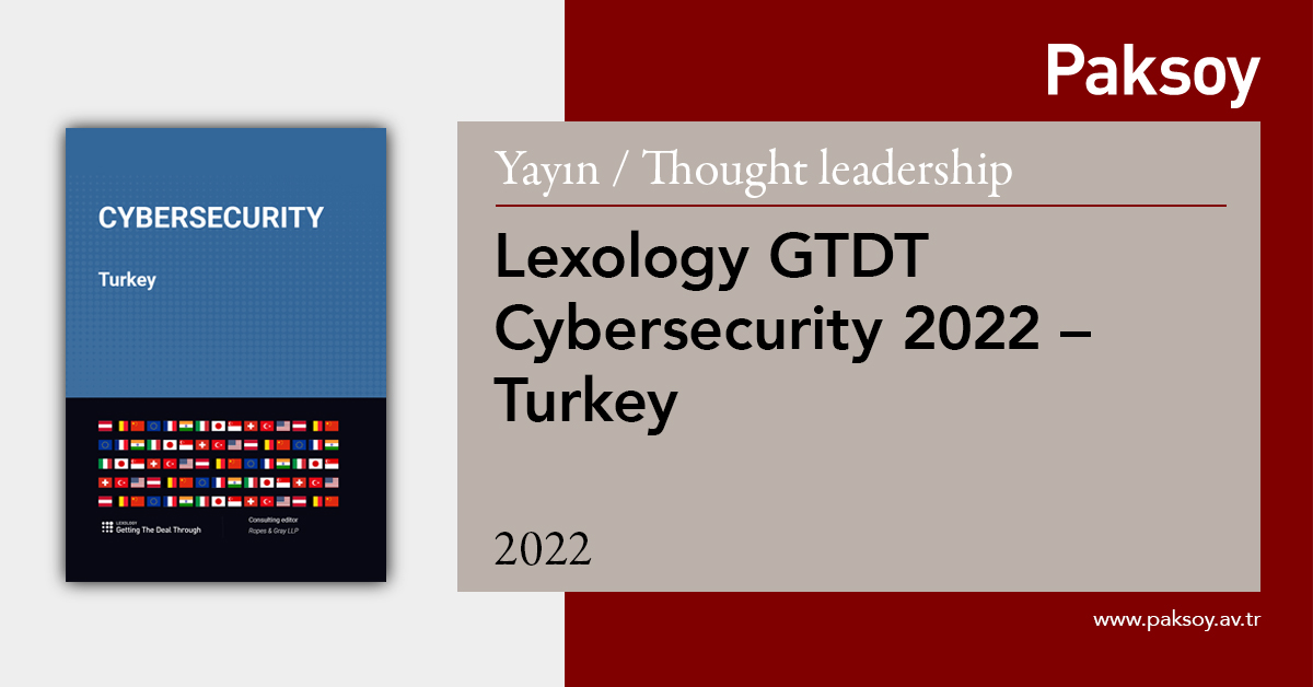 Turkey chapter of "Lexology GTDT - Cybersecurity 2022" | Paksoy ...