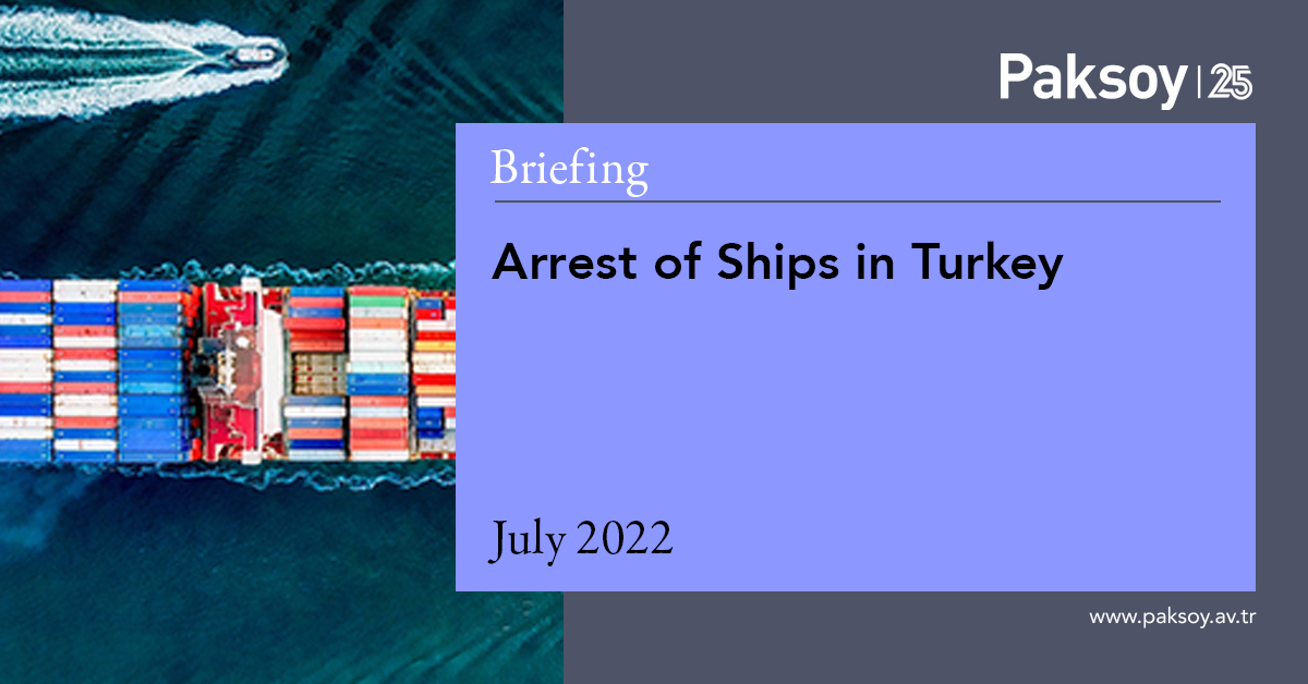 Arrest of Ships in Turkey | Paksoy Attorneys at Law