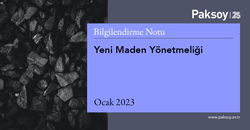 Yeni Maden Yönetmeliği - Ocak 2023 | Paksoy