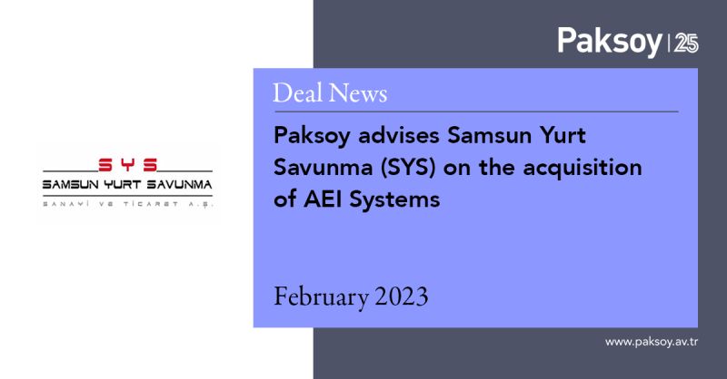 Paksoy advises Samsun Yurt Savunma (SYS) on the acquisition of AEI ...