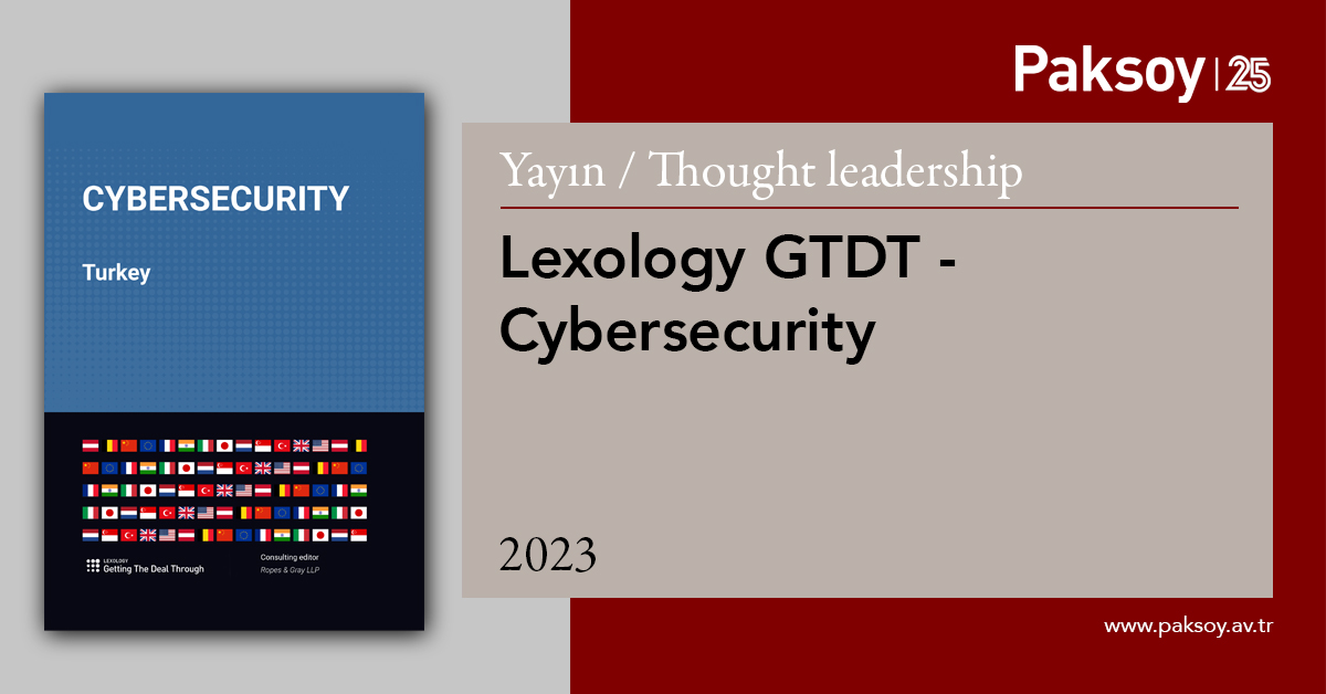 Lexology GTDT - Cybersecurity 2023 | Paksoy Attorneys at Law