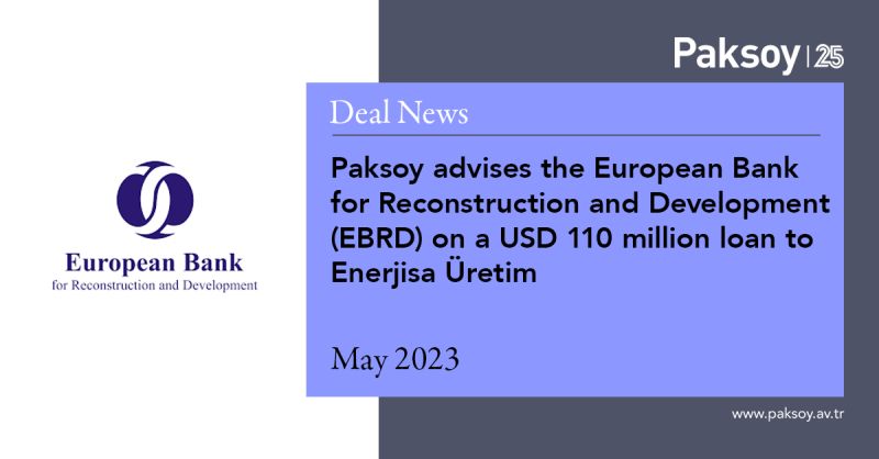 Paksoy advises the European Bank for Reconstruction and Development (EBRD) on a USD 110 million ...
