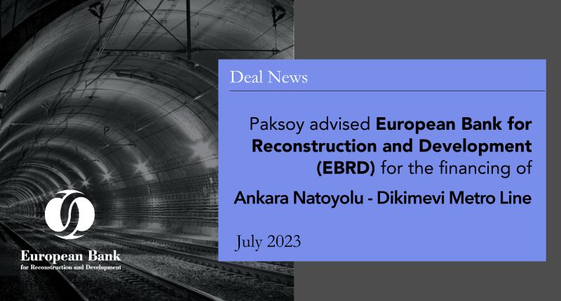 Paksoy advised European Bank for Reconstruction and Development (EBRD) for the financing of ...