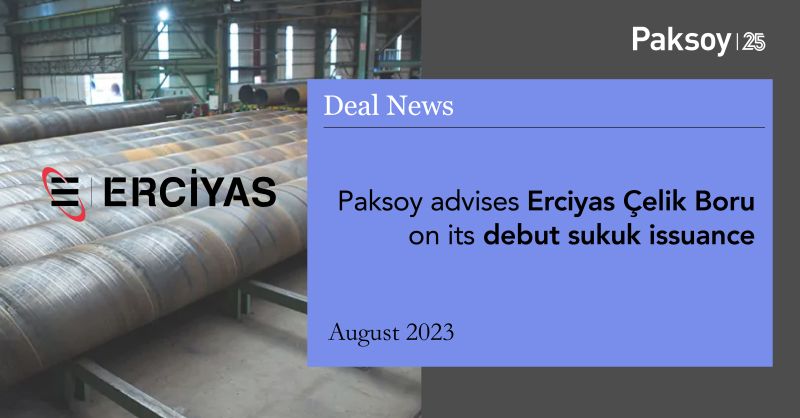 Paksoy advises Erciyas Çelik Boru on its debut sukuk issuance | Paksoy ...