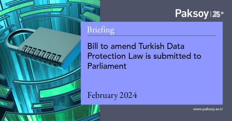 Bill to amend Turkish Data Protection Law is submitted to Parliament ...