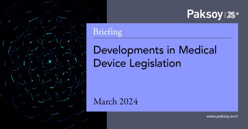Developments in Medical Device Legislation | Paksoy Attorneys at Law