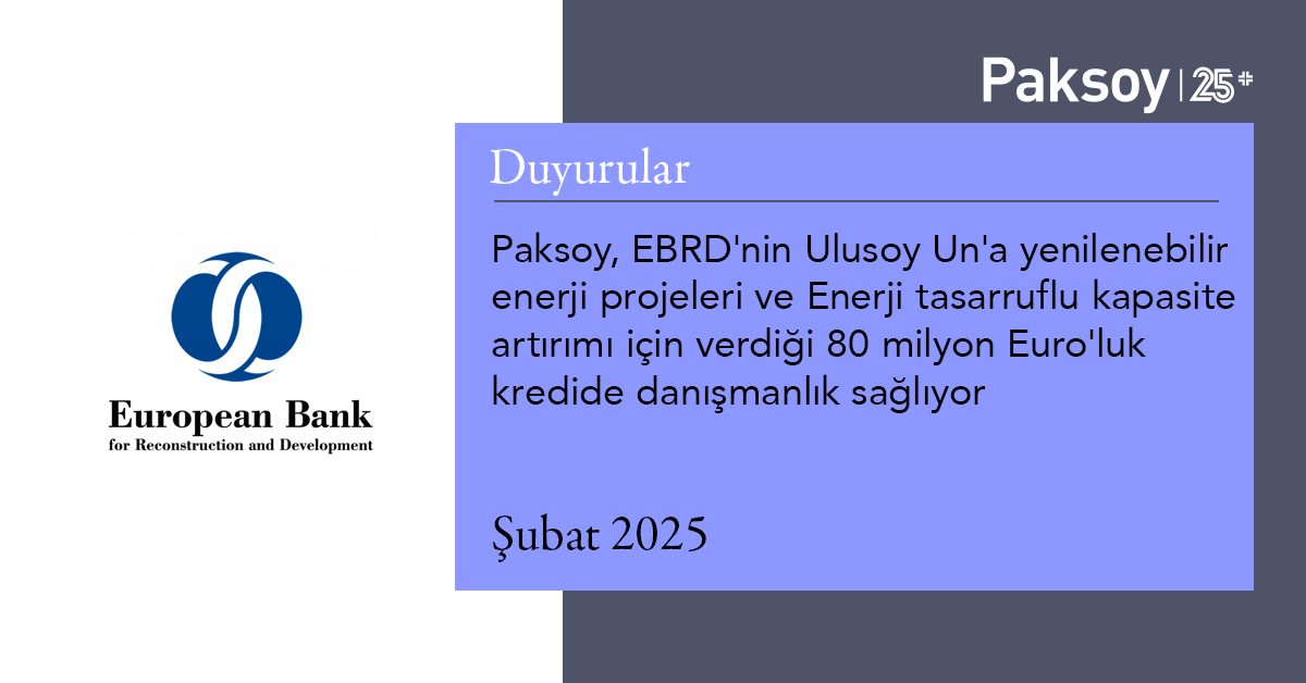 Paksoy, EBRD'nin Ulusoy Un'a yenilenebilir enerji projeleri ve Enerji tasarruflu kapasite ...